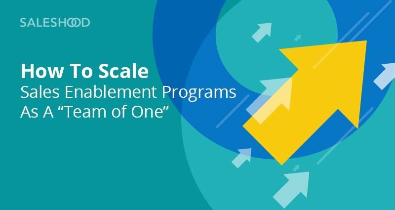 SalesHood - How To Scale Sales Enablement Programs As A “Team of One”