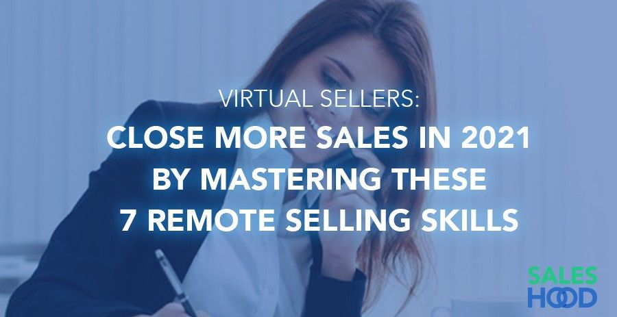 Virtual Sellers: Close More Sales in 2021 by Mastering 7 Remote Selling ...